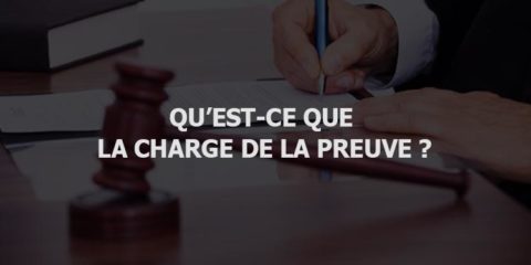 Article 1353 du Code civil : La charge de la preuve, c’est quoi